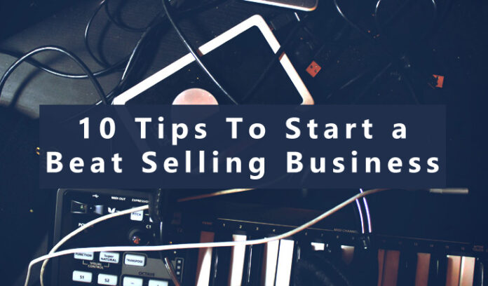 10 Tips to Start Beat Selling Business | Producersbuzz